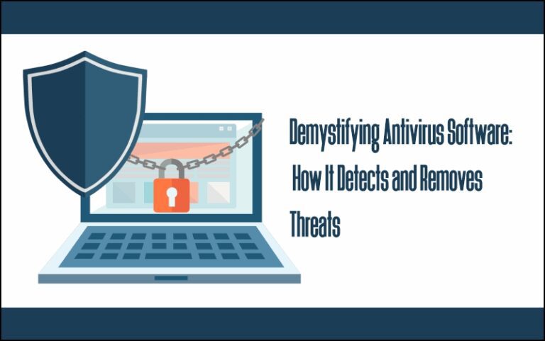 Demystifying Antivirus Software: How It Detects and Removes Threats ...